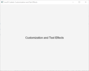 JavaFX Labels: Customization and Text Effects