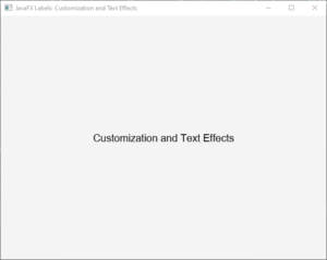 JavaFX Labels: Customization and Text Effects
