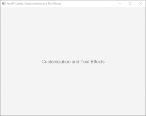 JavaFX Labels: Customization and Text Effects