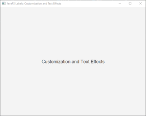 JavaFX Labels: Customization and Text Effects