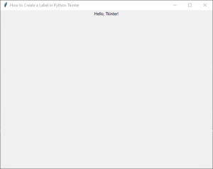 How to Create a Label in Python Tkinter