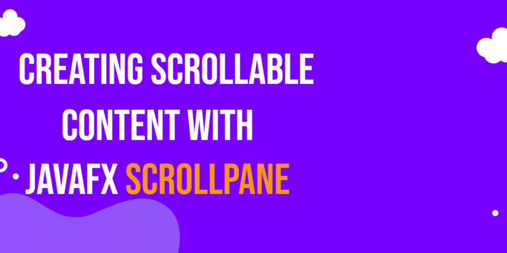 Creating Scrollable Content With Javafx Scrollpane