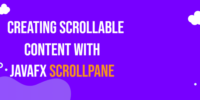 Creating Scrollable Content with JavaFX ScrollPane Creating Scrollable Content with JavaFX ScrollPane