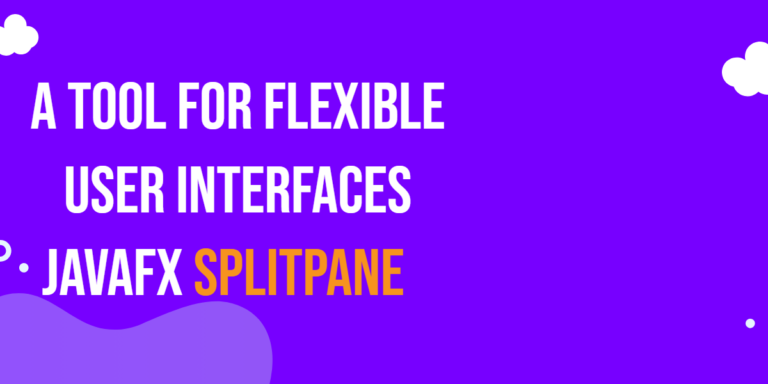 JavaFX SplitPane: A Tool for Flexible User Interfaces