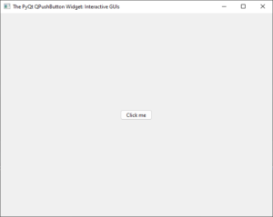 The PyQt QPushButton Widget: Interactive GUIs