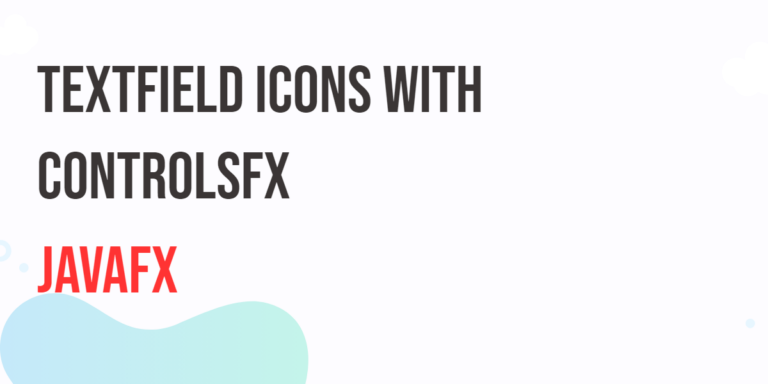 Text Field Icons in JavaFX with ControlsFX Text Field Icons in JavaFX with ControlsFX