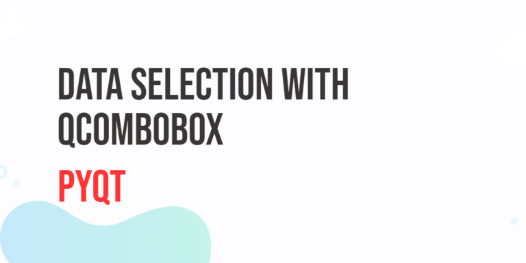 Data Selection with PyQt QComboBox