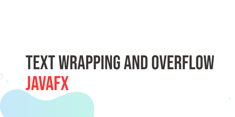 JavaFX Text Wrapping and Overflow JavaFX Text Wrapping and Overflow