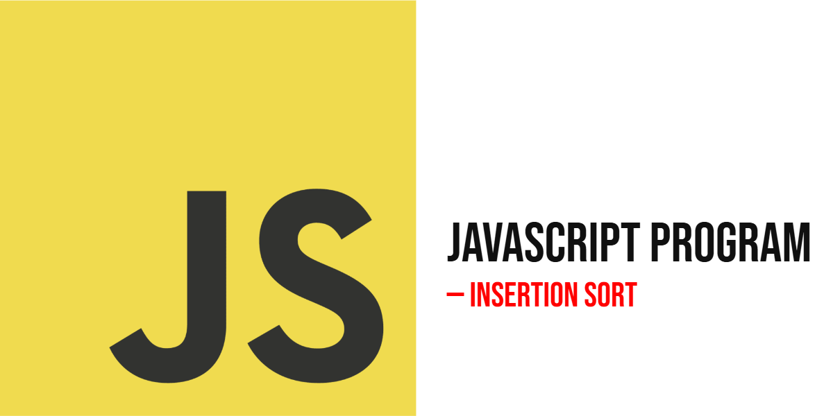 JavaScript Program to Implement Insertion Sort